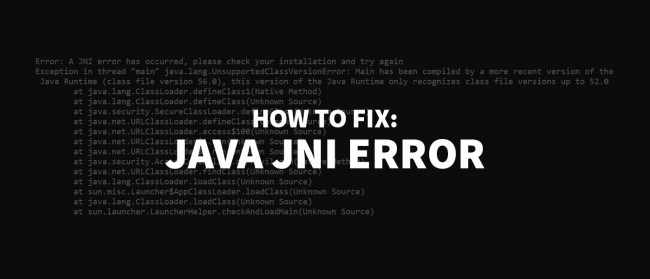 How to Fix: "A JNI error has occurred, please check your installation and try again"